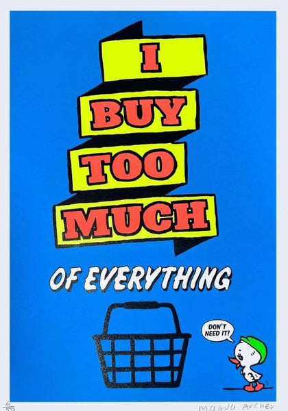 I Buy Too Much Of Everything print by Magda Archer | Enter Gallery