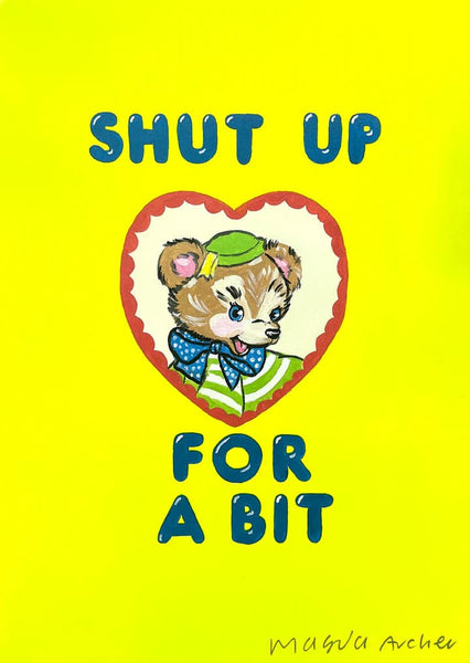Shut Up For a Bit art print by Magda Archer | Enter Gallery