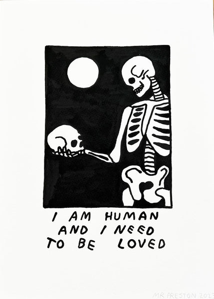 I Am Human And I Need To Be Loved by Mr Preston | Enter Gallery